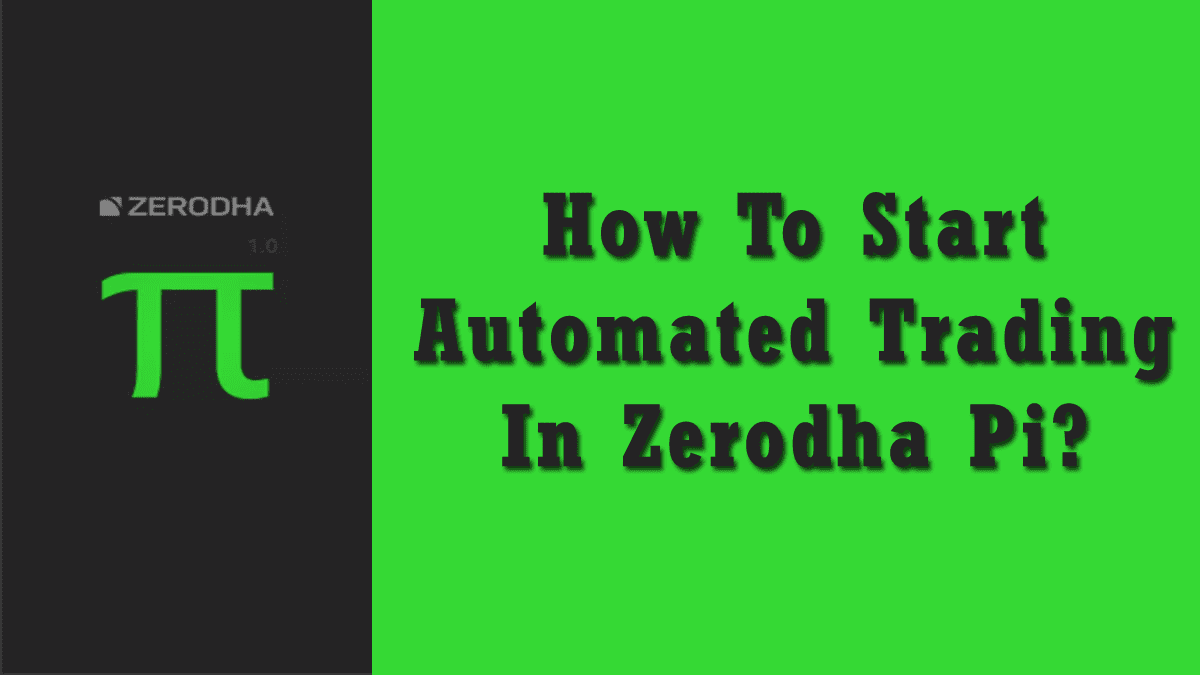 How To Start Automated Trading In Zerodha Pi? - StockManiacs