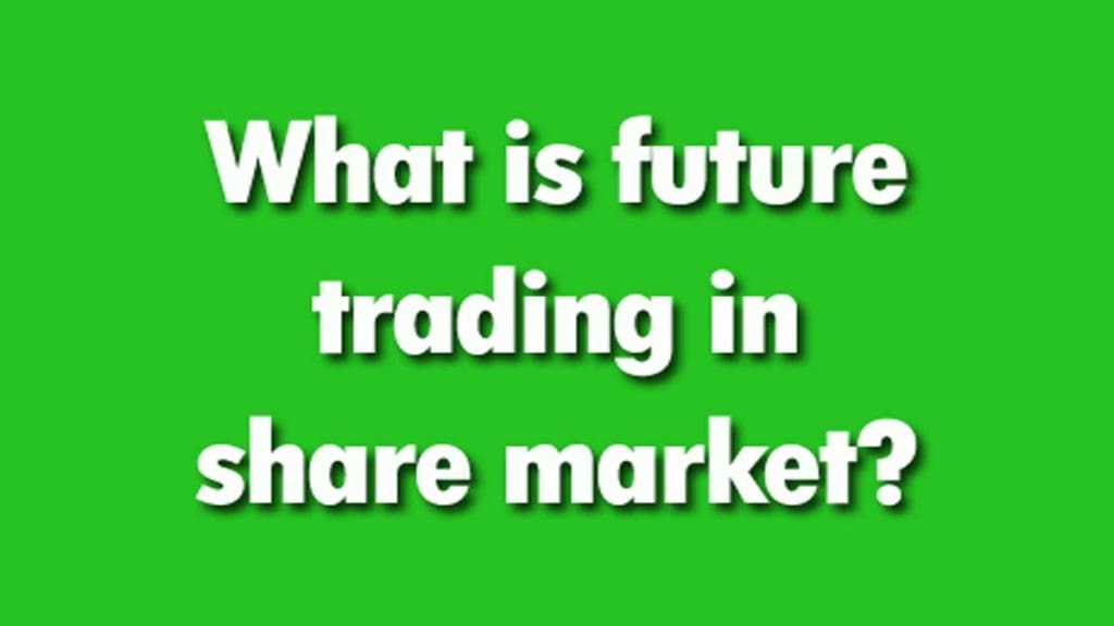 What is Future Trading in Share Market? - StockManiacs