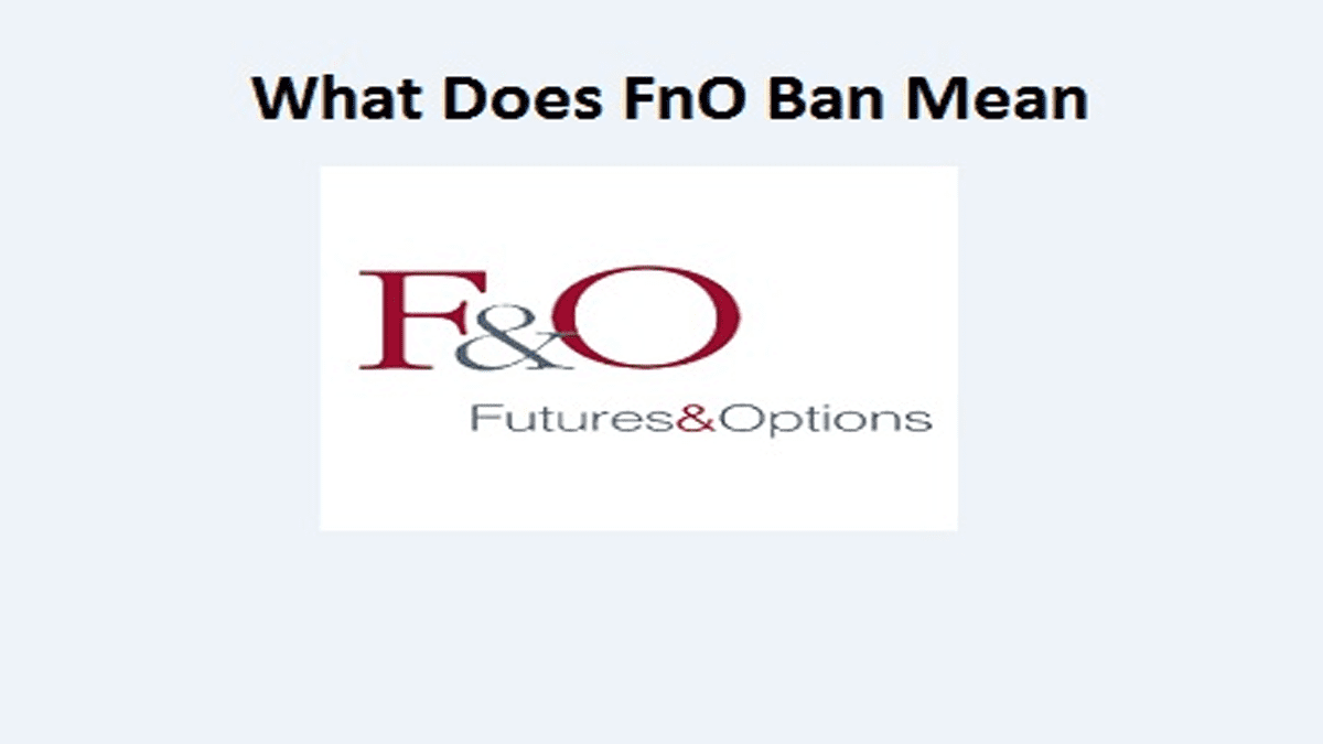 What Does FnO Ban Mean & its Impact on Stocks - StockManiacs