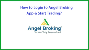 How to Login to Angel Broking App & Start Trading? - StockManiacs